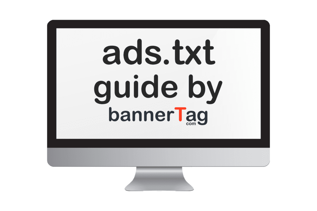 What Is Ads.txt And Why You Need It - bannerTag.com