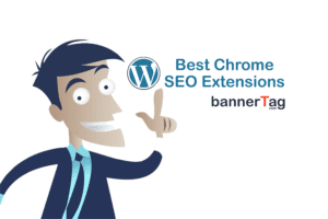 7 Best SEO Chrome Extensions That’ll Help Your Efforts - bannerTag.com